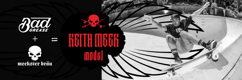 Meeksterbrau X Badgrease Keith Meek Pro model | Bad Grease Inc